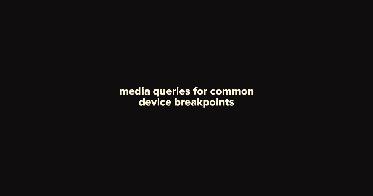 media queries for common device breakpoints media queries for common device breakpoints